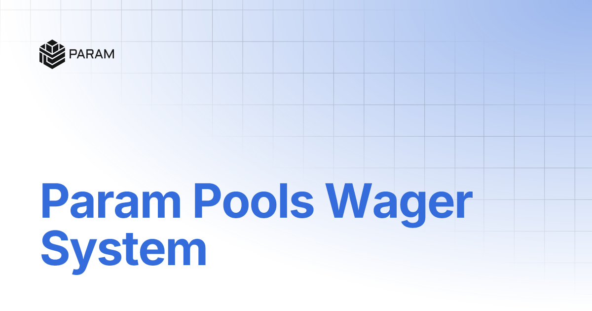Param Pools Wager System | Param Litepaper