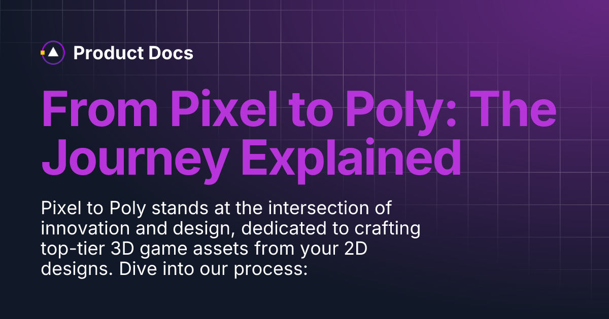 From Pixel to Poly: The Journey Explained | Product Docs